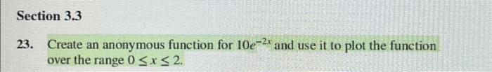 Solved 23 Create An Anonymous Function For 10e−2x And Use 