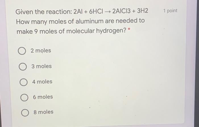 Solved -> 1 point Given the reaction: 2Al + 6HCl → 2AIC13 + | Chegg.com