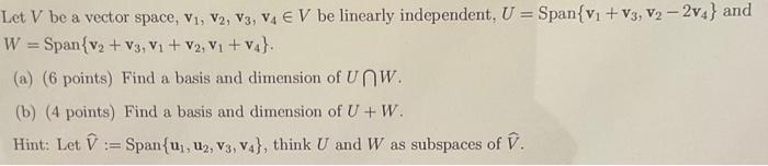 Solved Let V be a vector space, v1,v2,v3,v4∈V be linearly | Chegg.com