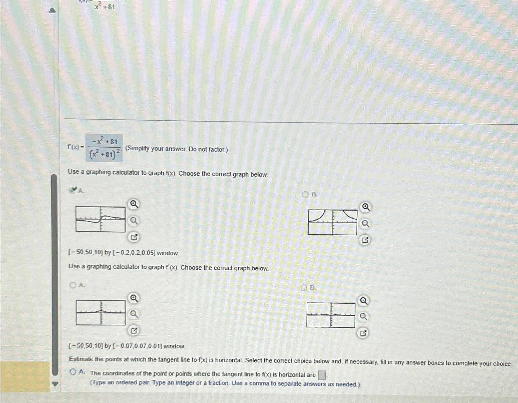 Solved x2+81f'(x)=-x2+81(x2+81)2 (Simplify your answer. Do | Chegg.com