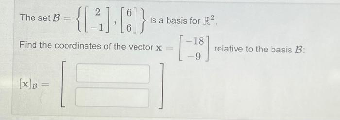 Solved The set B={[2−1],[66]} is a basis for R2. Find the | Chegg.com