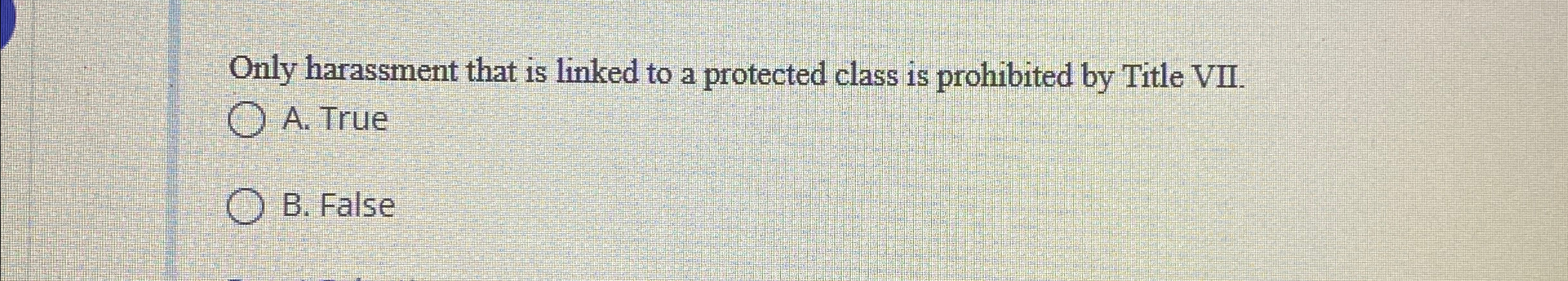 Solved Only harassment that is linked to a protected class | Chegg.com