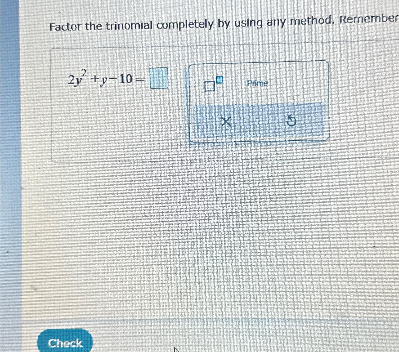 Solved Factor the trinomial completely by using any method. | Chegg.com