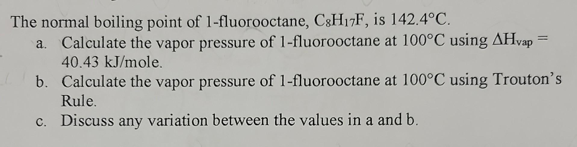 Solved The normal boiling point of 1-fluorooctane, C8H17 F, | Chegg.com