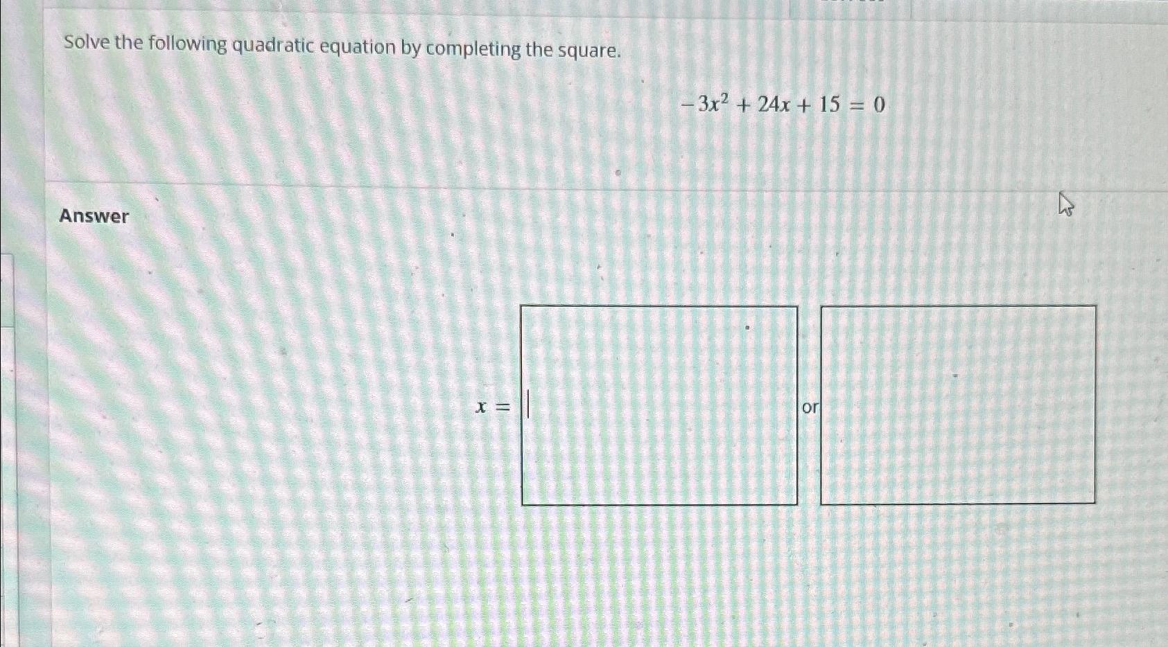 Solved Solve the following quadratic equation by completing | Chegg.com