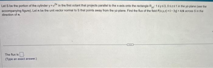 Solved Let S be the portion of the cylinder y=e2x in the | Chegg.com