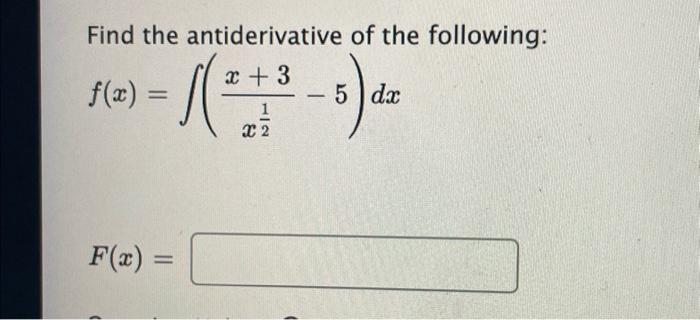 Solved Find the antiderivative of the following: | Chegg.com