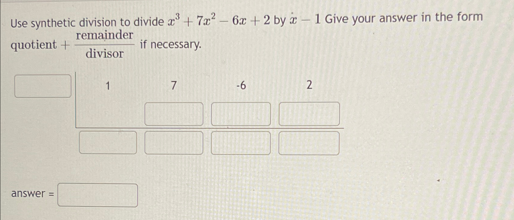 Solved Use synthetic division to divide x3+7x2-6x+2 ﻿by x-1 | Chegg.com