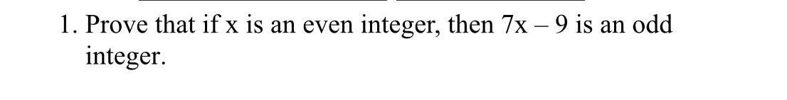 Solved Prove That If X ﻿is An Even Integer Then 7x 9 ﻿is An 