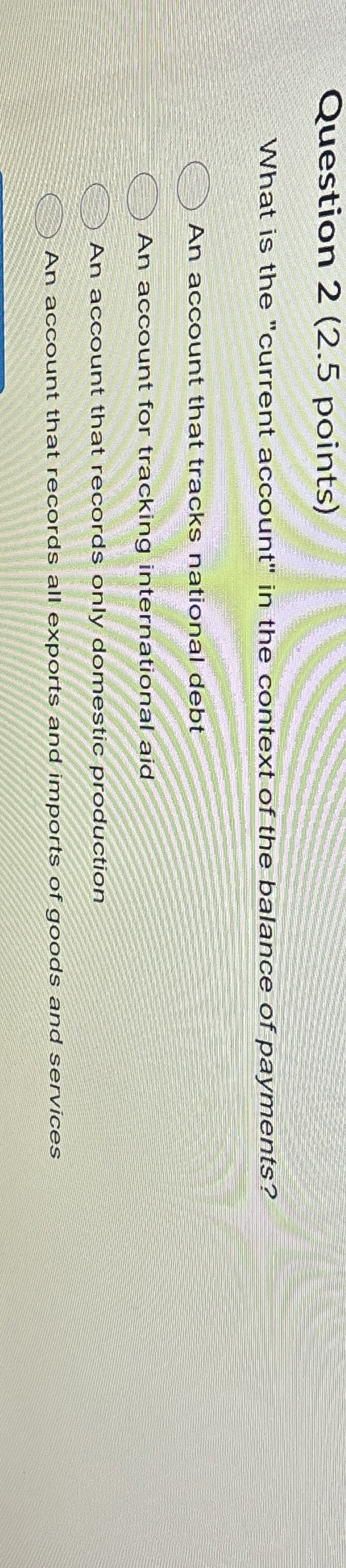 Solved Question 2 (2.5 ﻿points)What is the "current account" | Chegg.com
