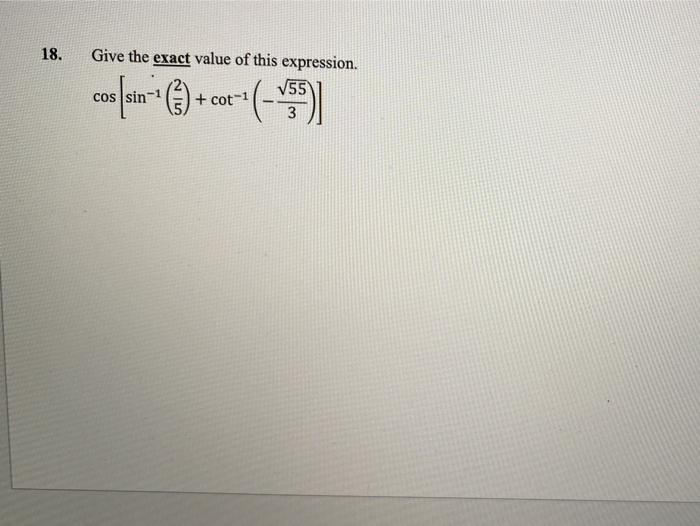 Solved 18. Give the exact value of this expression. 155 cos | Chegg.com