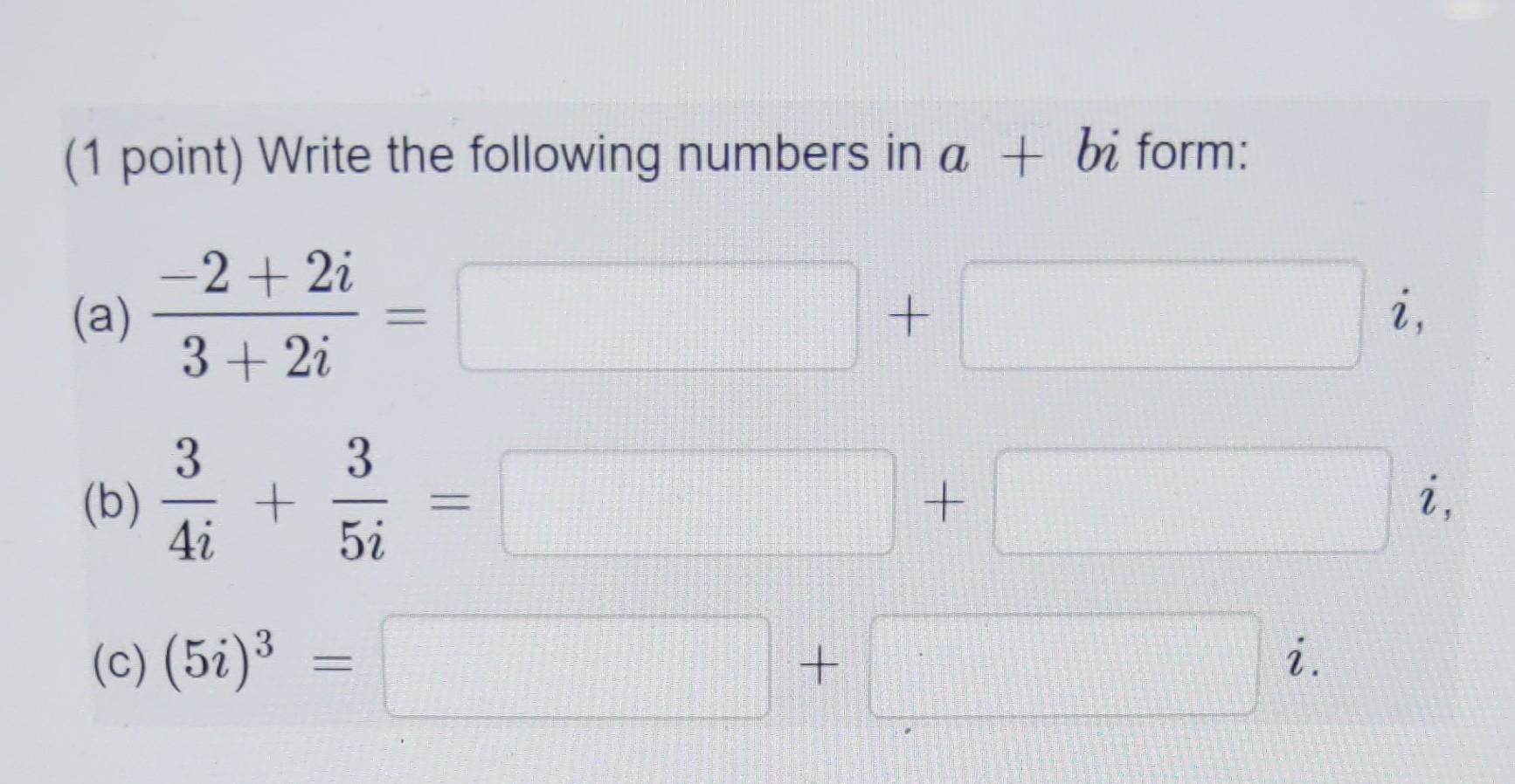 Solved (1 point) Write the following numbers in a+bi form: | Chegg.com