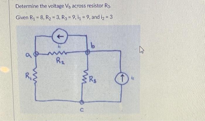 Solved Determine the voltage Vb across resistor R3. Given R1 | Chegg.com