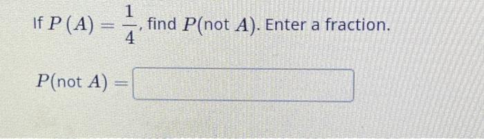 Solved If P (A) P(not A) - 1 find P(not A). Enter a | Chegg.com