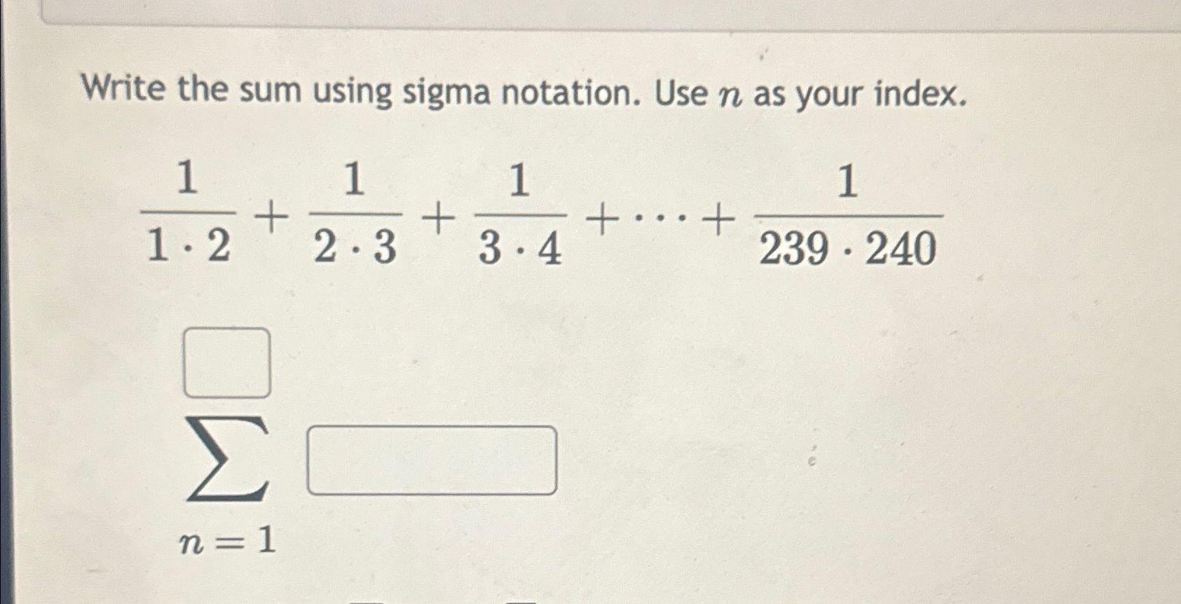 Solved Write the sum using sigma notation. Use n ﻿as your | Chegg.com