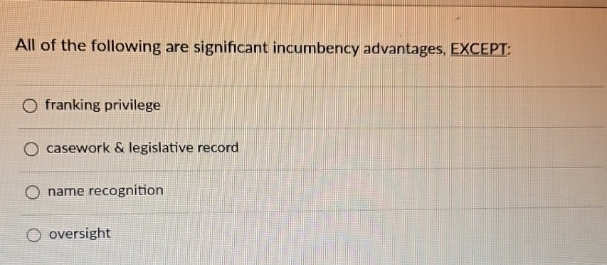 All of the following are significant incumbency | Chegg.com