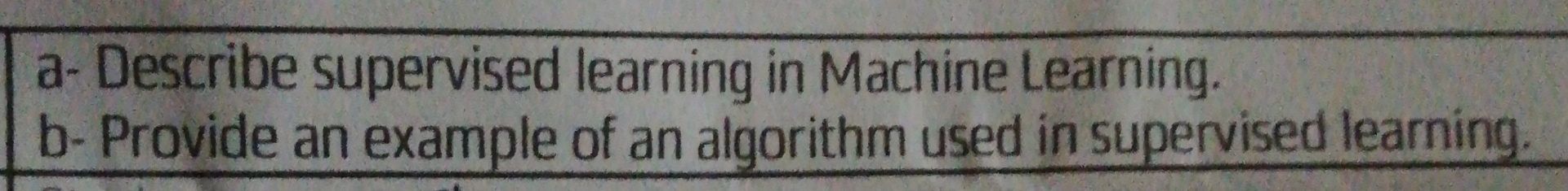 Solved a- ﻿Describe supervised learning in Machine | Chegg.com