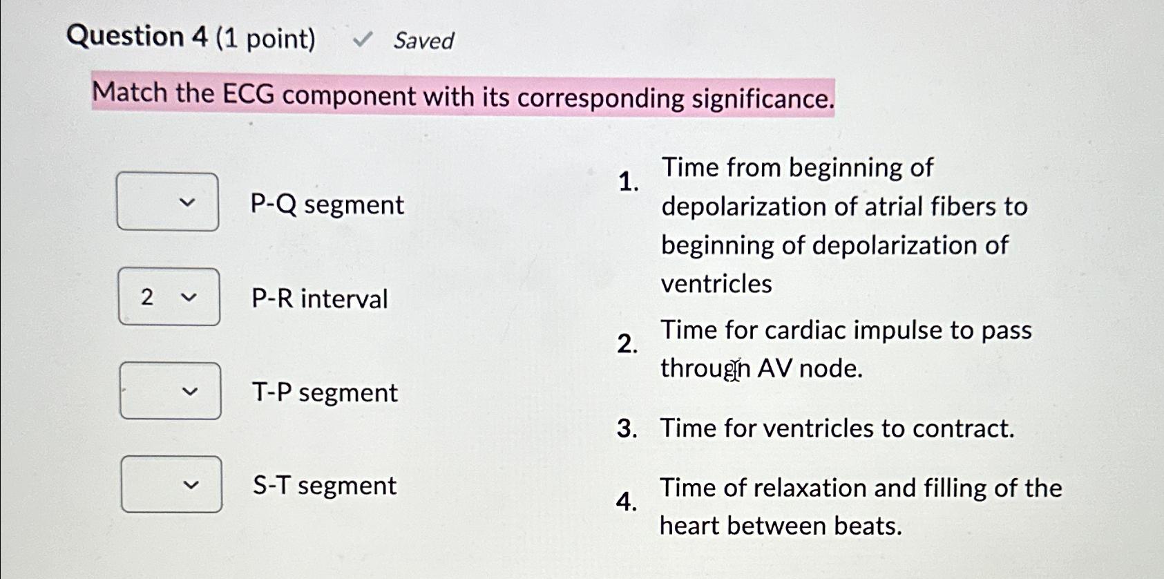 Solved Question 4 (1 ﻿point)SavedMatch the ECG component | Chegg.com
