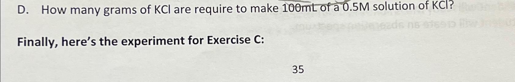 Solved D. ﻿How many grams of KCl ﻿are require to make 100mL | Chegg.com