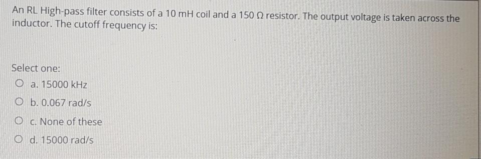 Solved An RL High-pass filter consists of a 10 mH coil and a | Chegg.com
