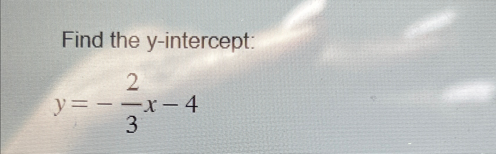 Solved Find the y-intercept:y=-23x-4 | Chegg.com