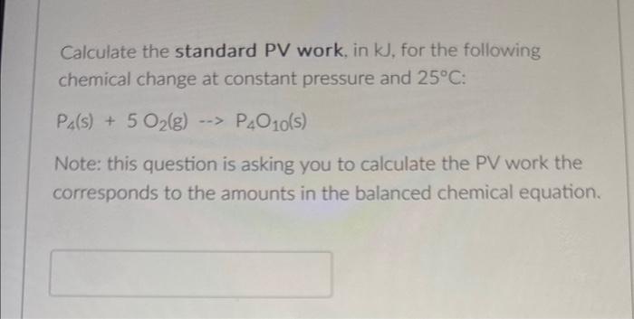 Solved Calculate the standard PV work, in kJ, for the | Chegg.com