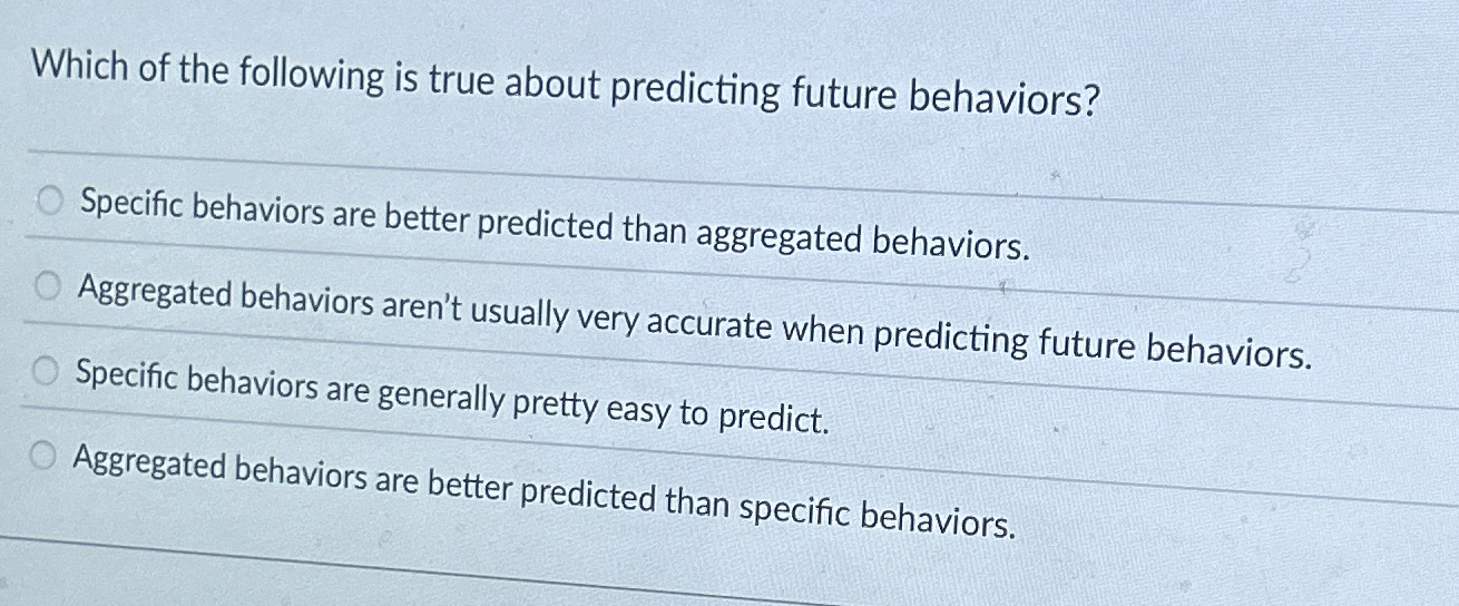 Solved Which of the following is true about predicting | Chegg.com