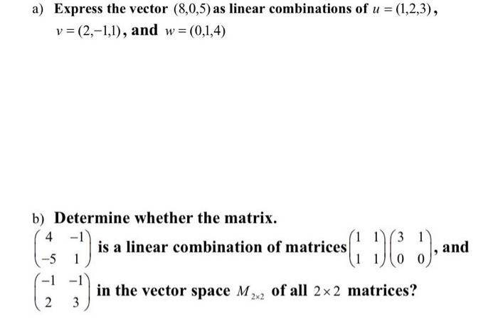 Solved a) Express the vector (8,0,5) as linear combinations | Chegg.com