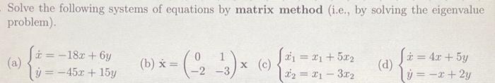 Solved Solve the following systems of equations by matrix | Chegg.com