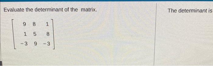 Solved Evaluate the determinant of the matrix. The | Chegg.com