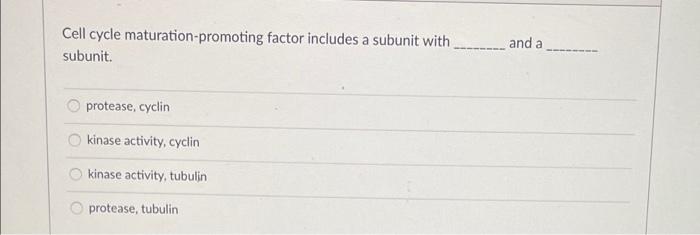 Solved Cell cycle maturation promoting factor includes a | Chegg.com