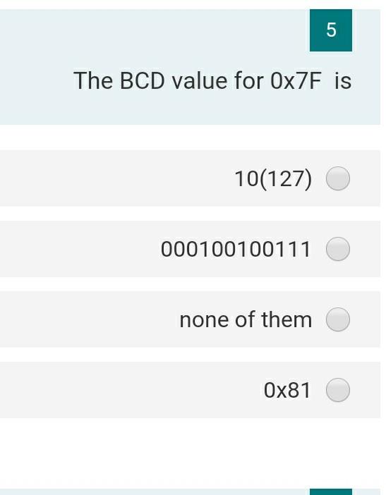 Solved 5 The BCD value for OxZF is 10(127) 000100100111 none | Chegg.com