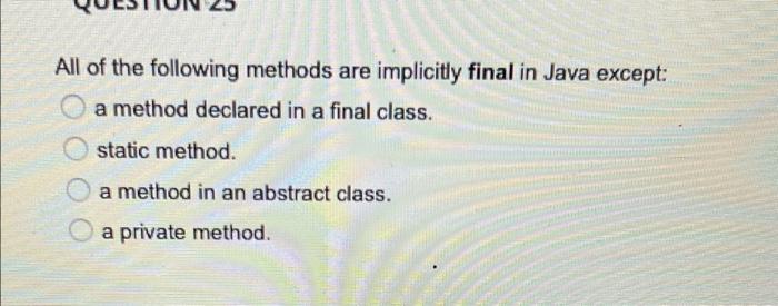 Solved All of the following methods are implicitly final in | Chegg.com