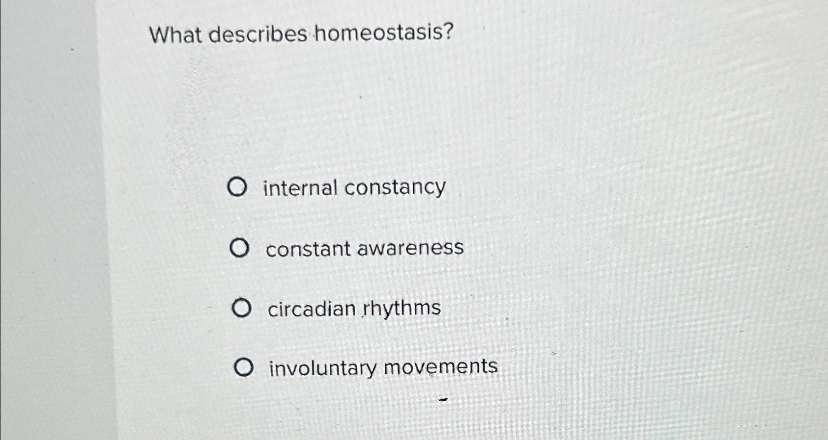 Solved What describes homeostasis?internal constancyconstant | Chegg.com