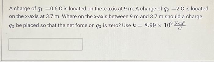 Solved A charge of q1=0.6C is located on the x-axis at 9 m. | Chegg.com