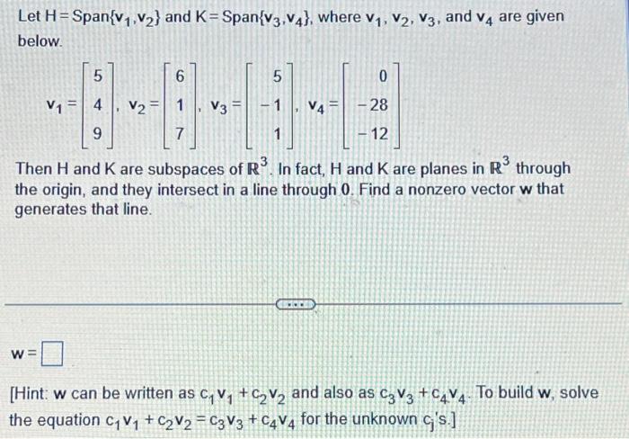 Let H=Span{v1,v2} and K=Span{v3,v4}, where v1,v2,v3, | Chegg.com