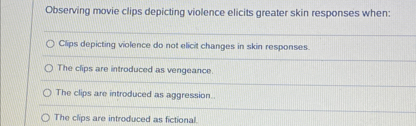 Solved Observing movie clips depicting violence elicits | Chegg.com