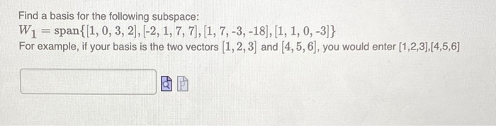 Solved Find a basis for the following subspace: W1 = | Chegg.com