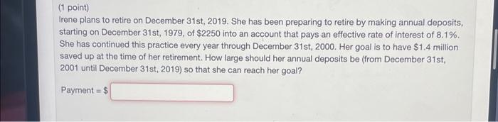 Solved (1 point) Irene plans to retire on December 31st, | Chegg.com