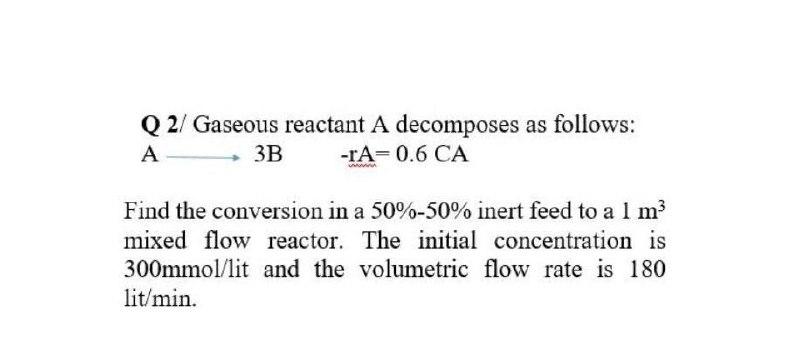 Solved Q 2/ Gaseous reactant A decomposes as follows: A 3B - | Chegg.com