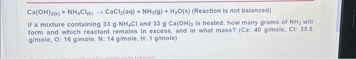 Solved Ca(OH)2(k)+NH4Cl(k)→CaCl2(aq)+NH3( g)+H2O(s) | Chegg.com
