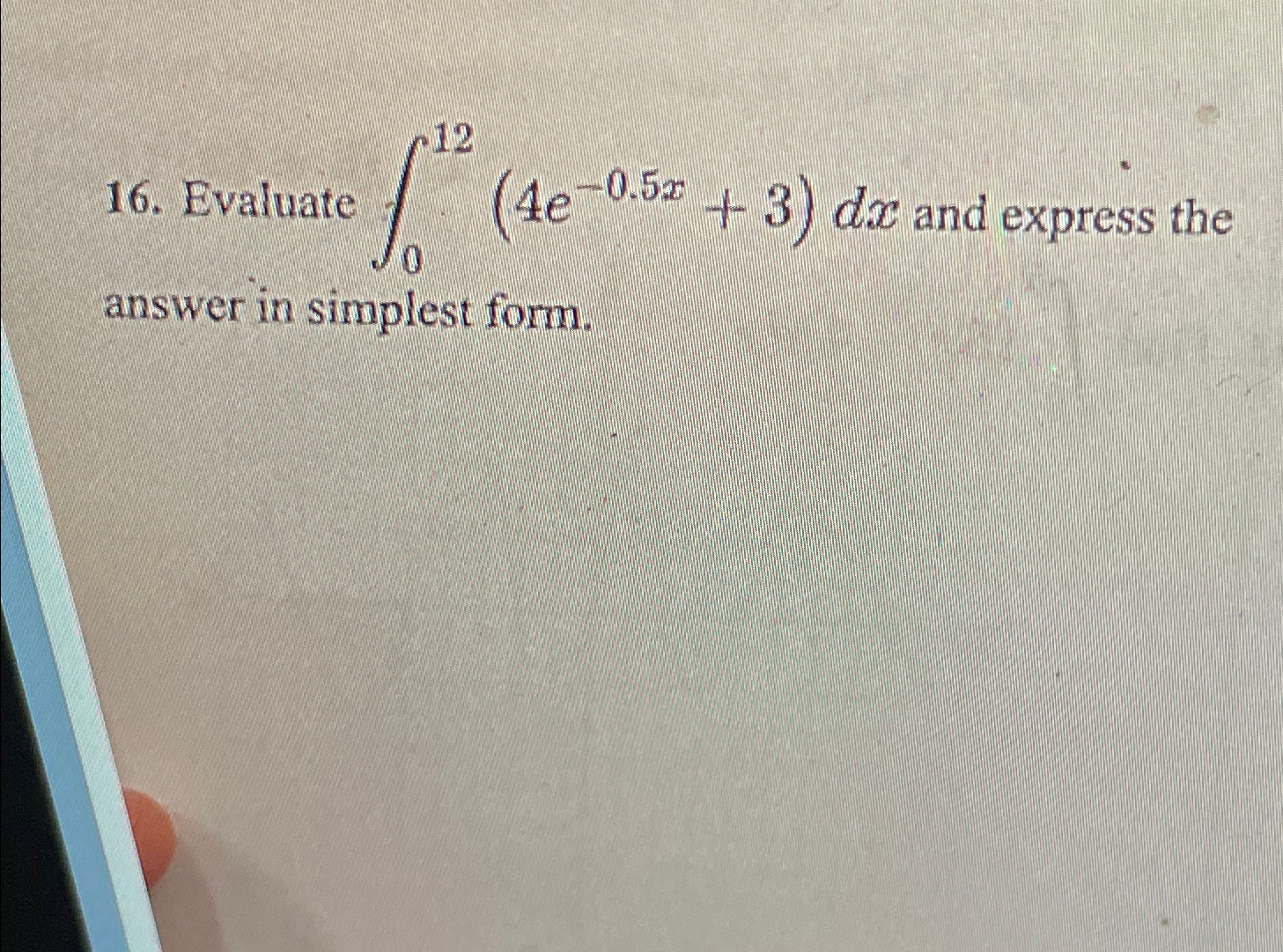 Solved Evaluate ∫012(4e-0.5x+3)dx ﻿and express the answer in | Chegg.com