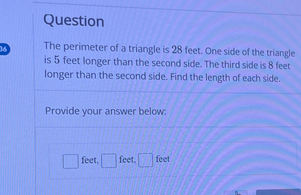 Solved QuestionThe perimeter of a triangle is 28 ﻿feet. One | Chegg.com