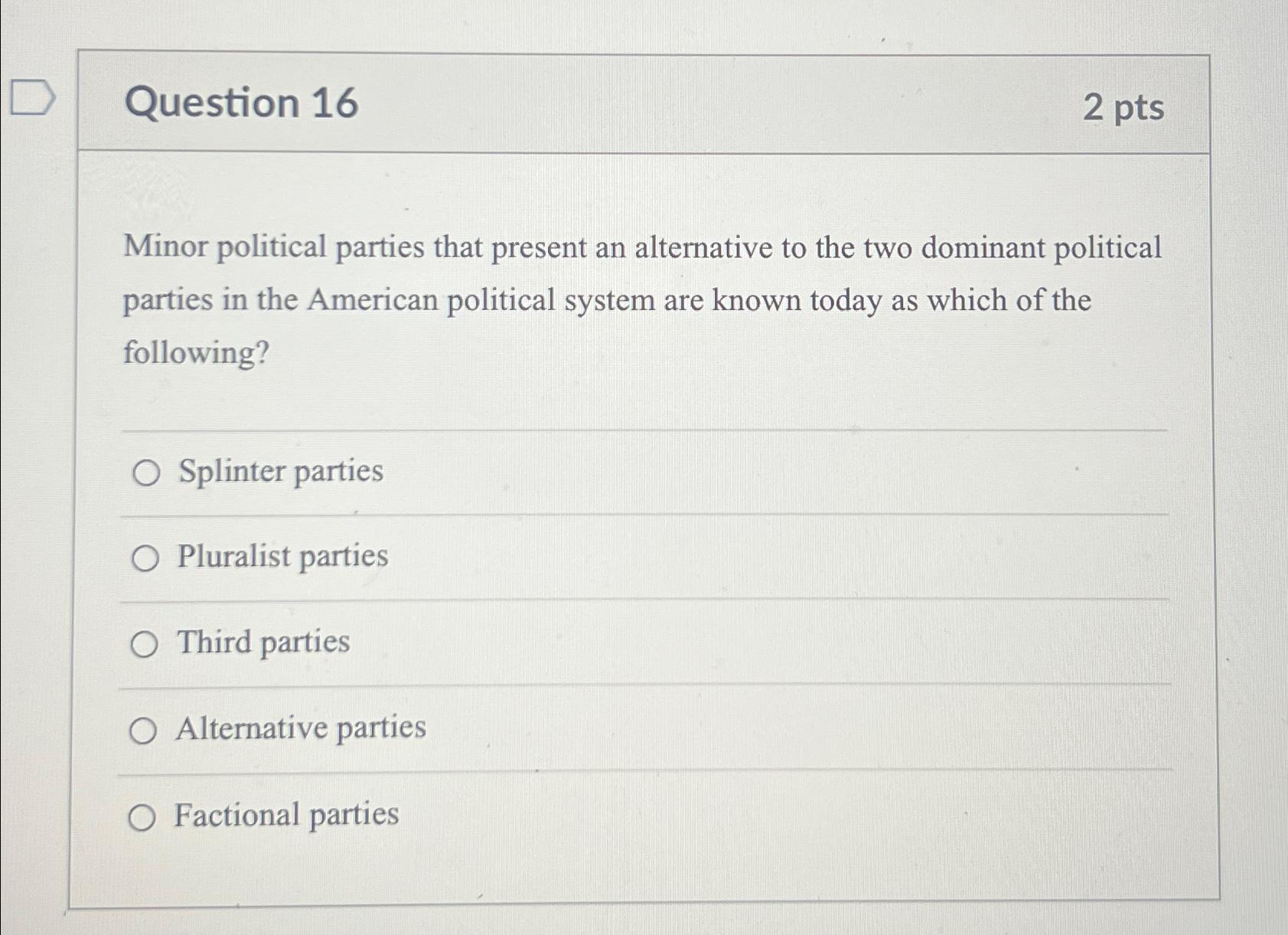 Solved Question 162 ﻿ptsMinor political parties that present | Chegg.com