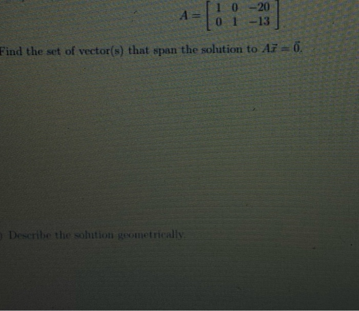 Solved A= 1 3 0 0 0 2 -5 -3 0 0 Do the column vectors span | Chegg.com