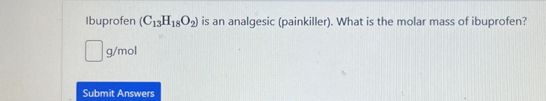 Solved Ibuprofen (C13H18O2) ﻿is an analgesic (painkiller). | Chegg.com
