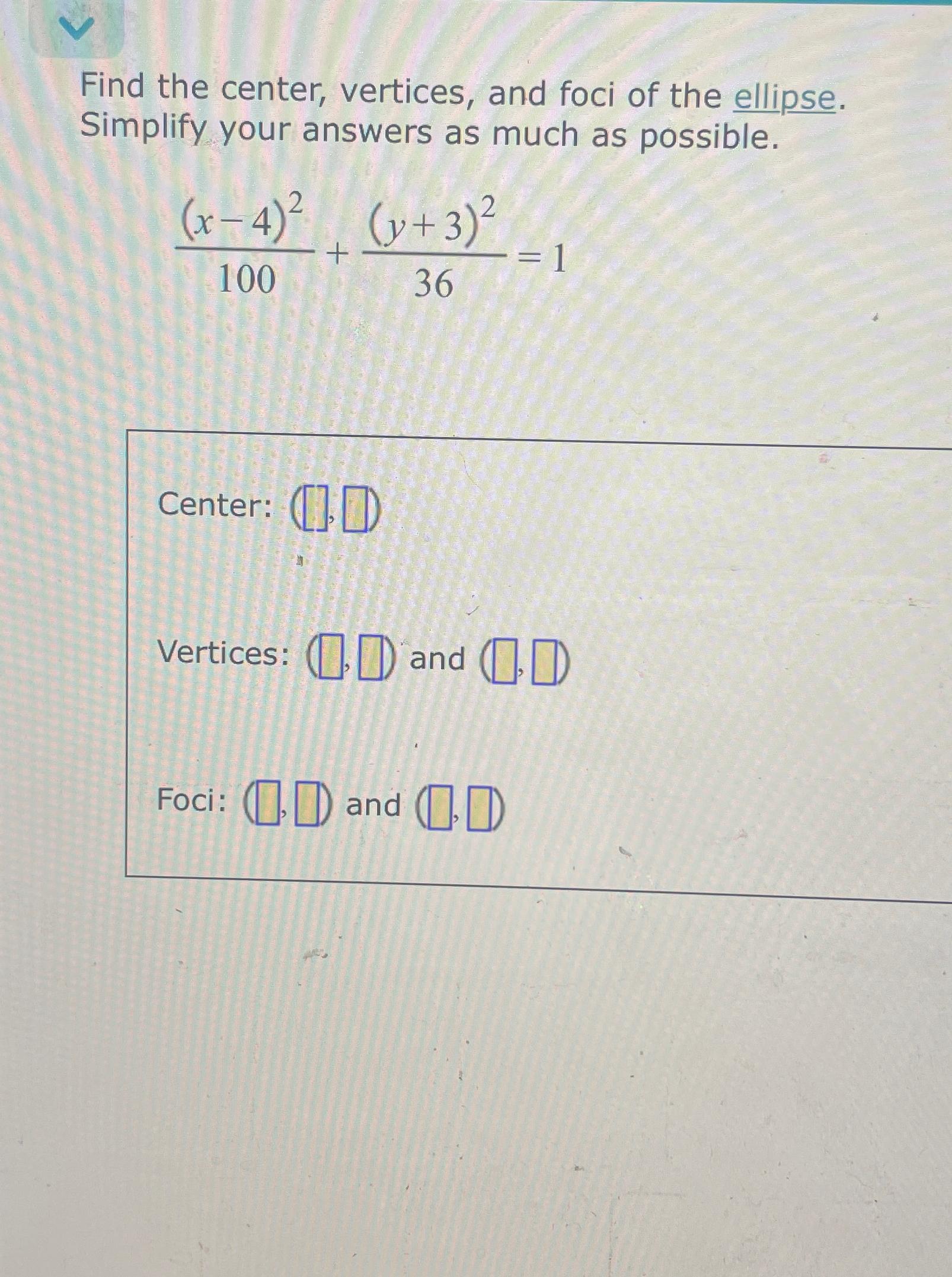 Solved Find the center, vertices, and foci of the ellipse. | Chegg.com