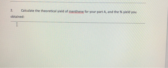 Solved 2. Calculate the theoretical yield of menthene for | Chegg.com