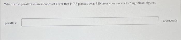 Solved What is the parallax in arcseconds of a star that is | Chegg.com