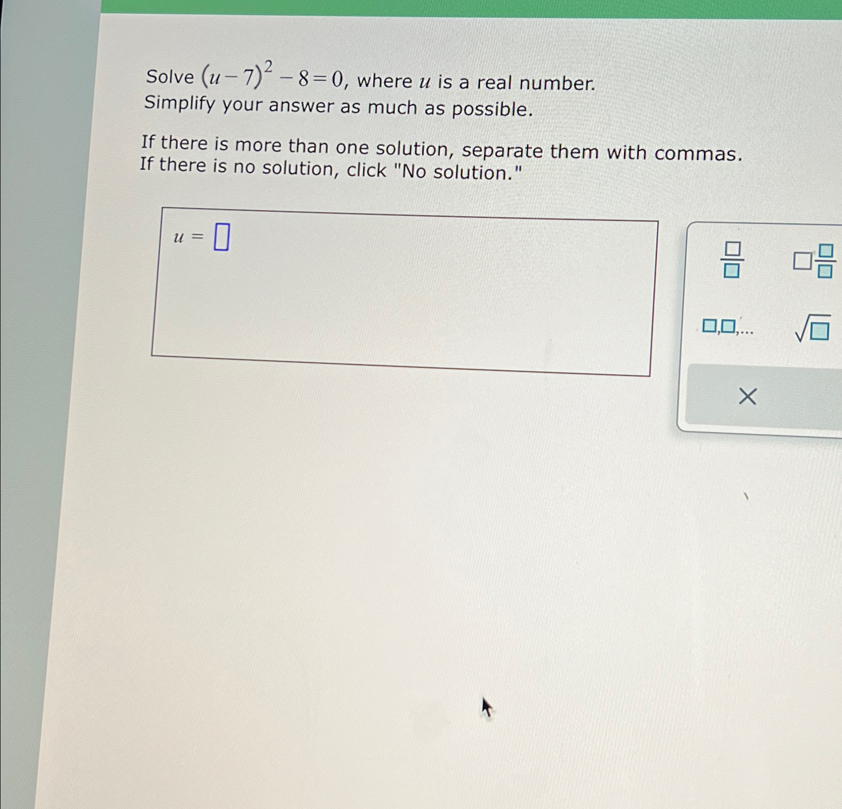 Solved Solve (u-7)2-8=0, ﻿where u ﻿is a real number.Simplify | Chegg.com